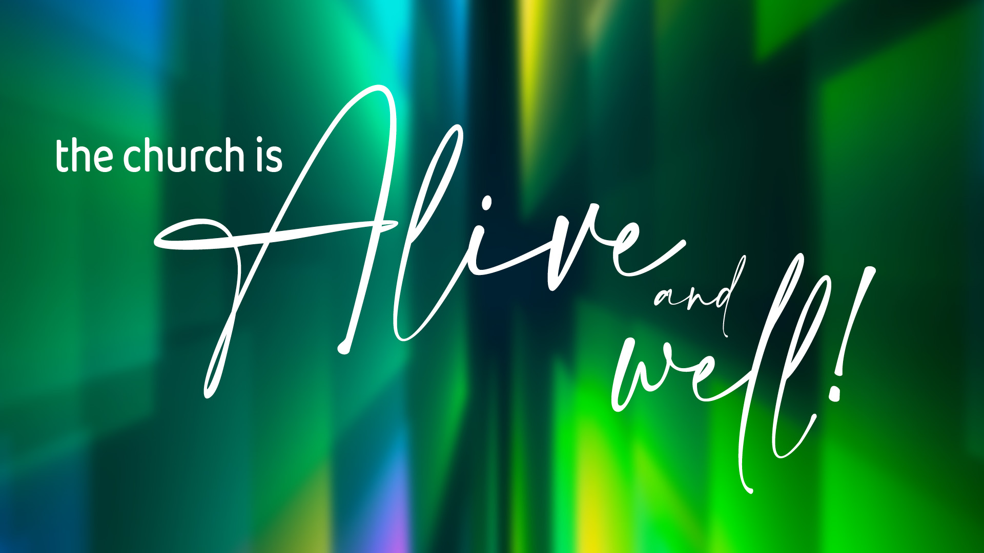 The Church is Alive and Well